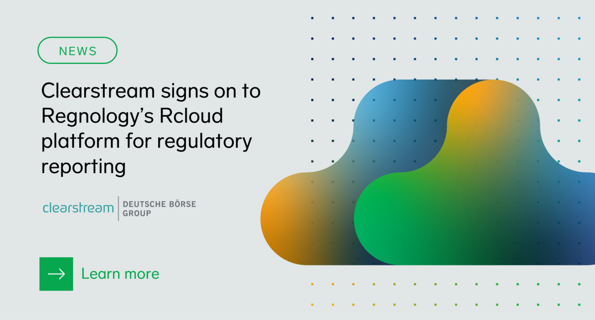 Clearstream signs on to Regnology’s Rcloud platform | Regnology